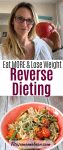 Reverse Dieting 101 - Lose Weight While Eating More