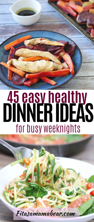 What's For Dinner Tonight? 45 Easy, Healthy Dinner Ideas For Busy Moms