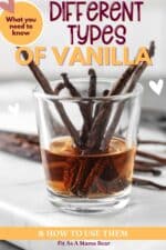 Types Of Vanilla And How To Use Them - Fit as a Mama Bear