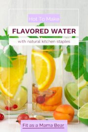 How To Naturally Flavor Water - Fit as a Mama Bear